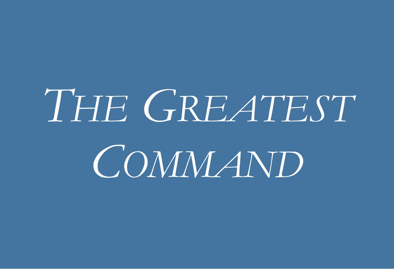 The Greatest Command | Drew Dixon